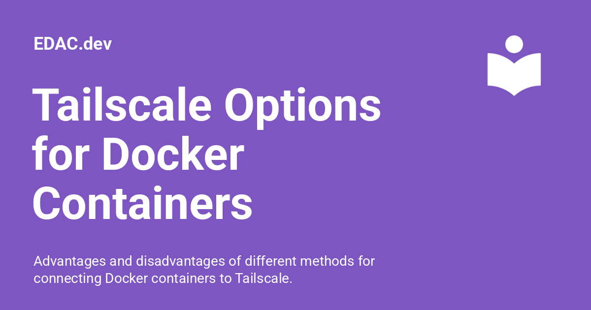 Tailscale Options for Docker Containers - EDAC.dev Tailscale Options for Docker Containers - EDAC.dev